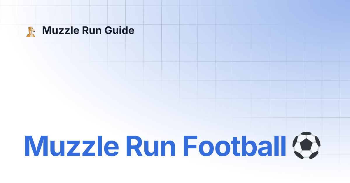 Muzzle Run Football ⚽ | Muzzle Run Guide